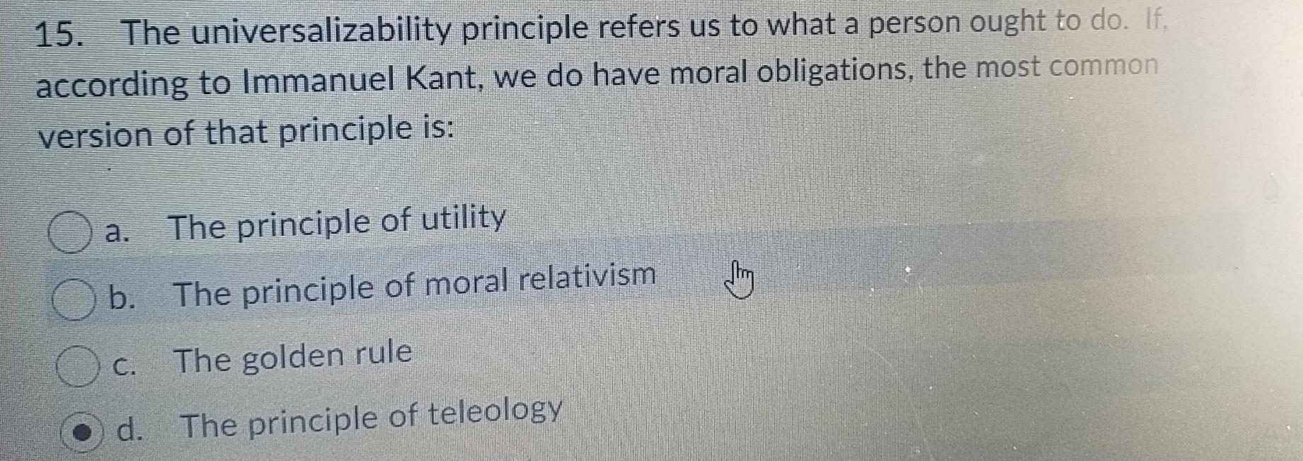 Solved 15. The universalizability principle refers us to | Chegg.com