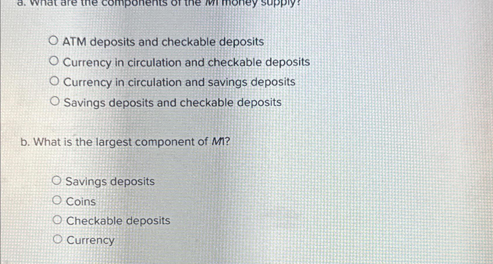 Solved ATM deposits and checkable depositsCurrency in | Chegg.com