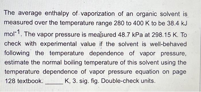 Solved The average enthalpy of vaporization of an organic | Chegg.com