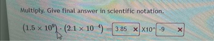 Solved Multiply. Give final answer in scientific notation. | Chegg.com