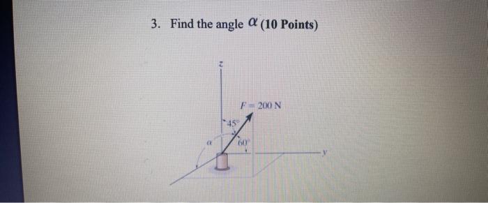 Solved 3. Find the angle α (10 Points) | Chegg.com
