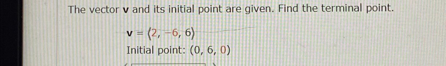 Solved The vector v ﻿and its initial point are given. Find | Chegg.com