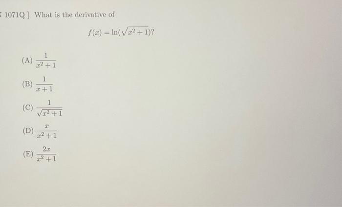 Solved 1071Q] What is the derivative of f(x)=ln(x2+1)? (A) | Chegg.com
