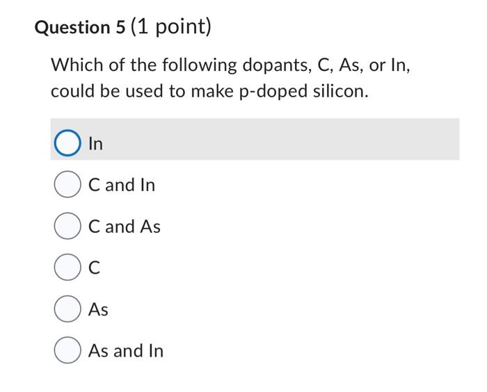 Solved Question 5 (1 point) Which of the following dopants, | Chegg.com