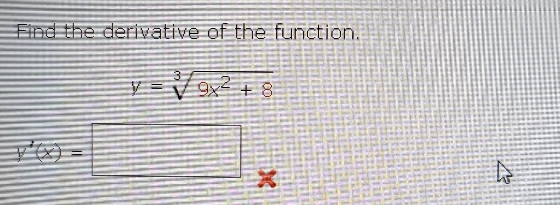 Solved Find the derivative of the function. y=39x2+8 y′(x)= | Chegg.com