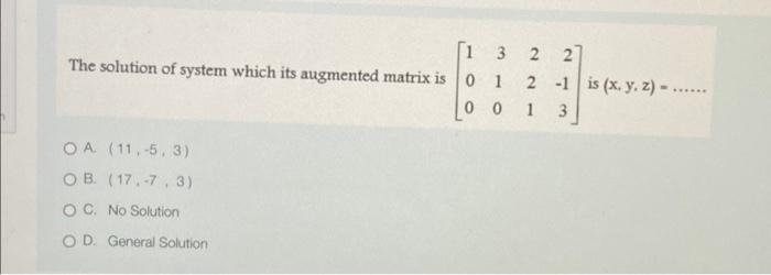Solved The solution of system which its augmented matrix is | Chegg.com