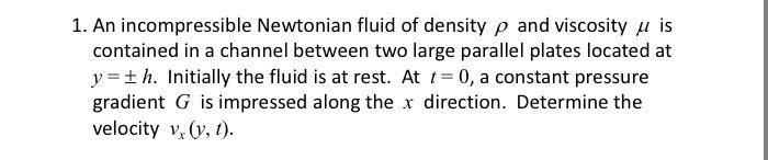 Solved 1. An incompressible Newtonian fluid of density ρ and | Chegg.com