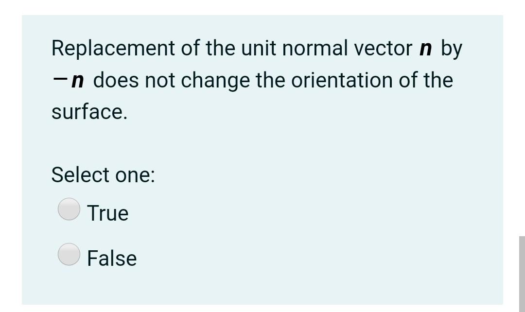 Solved Replacement of the unit normal vector n by -n does | Chegg.com