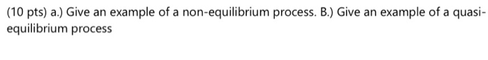 Solved (10 pts) a.) Give an example of a non-equilibrium | Chegg.com
