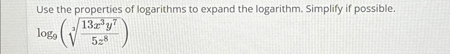 Solved Use the properties of logarithms to expand the | Chegg.com