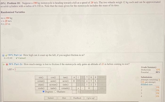 Solved (8\%) Problem 10: Suppose a 190 kg motorcycle is | Chegg.com Solved (8\%) Problem 10: Suppose a 190 kg motorcycle is | Chegg.com