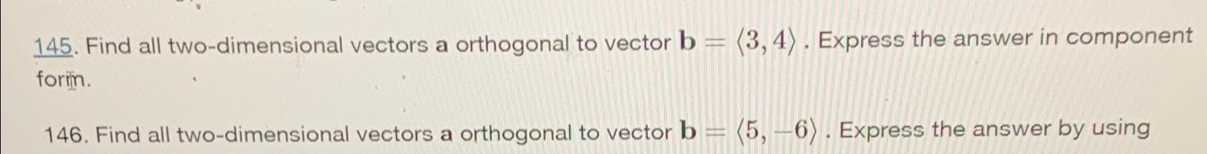 Solved Find all two-dimensional vectors a orthogonal to | Chegg.com Solved Find all two-dimensional vectors a orthogonal to | Chegg.com