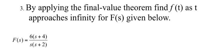 3. By applying the final-value theorem find f(t) as t | Chegg.com