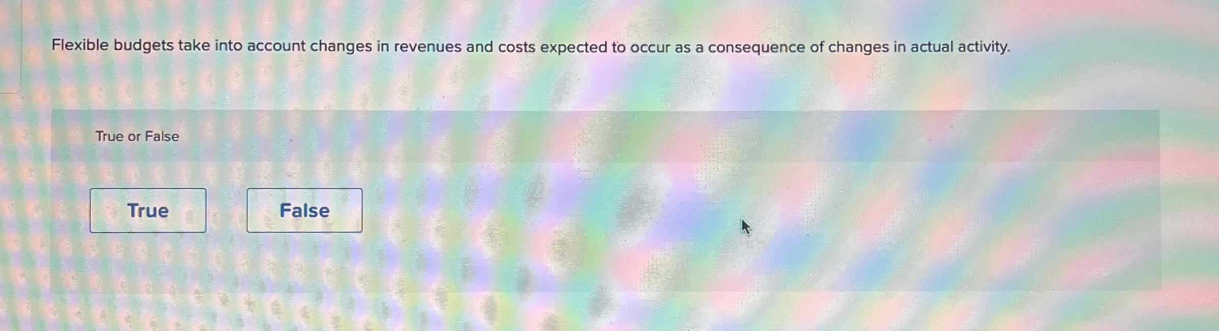 Solved Flexible budgets take into account changes in | Chegg.com