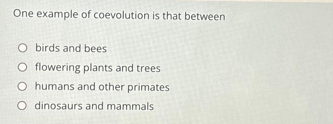 Solved One example of coevolution is that betweenbirds and | Chegg.com