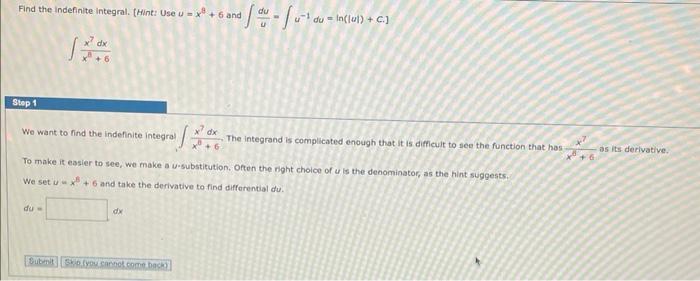 Solved Find the indefinite integral. [Hint: Use u=x8+6 and | Chegg.com