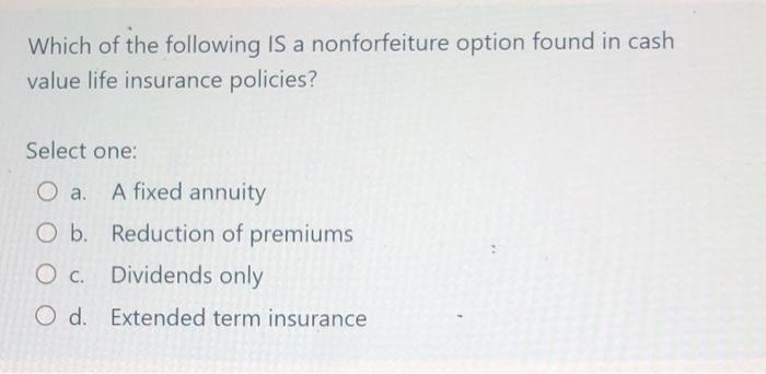 Solved Which of the following IS a nonforfeiture option | Chegg.com