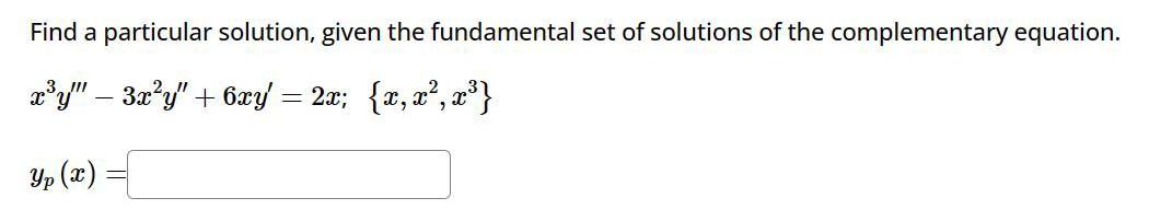 Solved Find a particular solution, given the fundamental set | Chegg.com