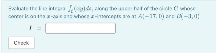 Solved Evaluate the line integral ∫C(xy)ds, along the upper | Chegg.com