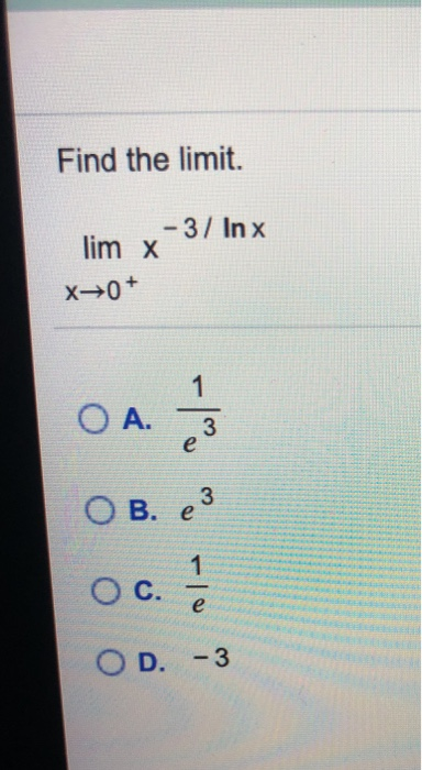 Solved Find the limit. lim x-3/ Inx x+0+ OD. -3 | Chegg.com