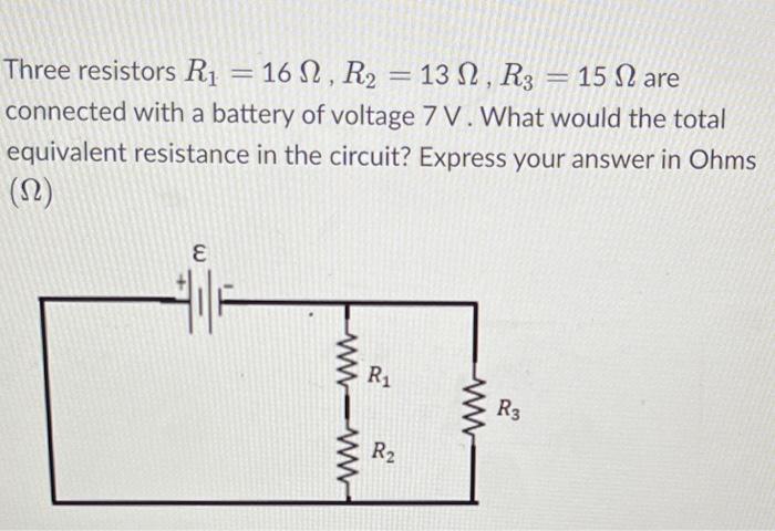 Solved Three resistors R1=16Ω,R2=13Ω,R3=15Ω are connected | Chegg.com