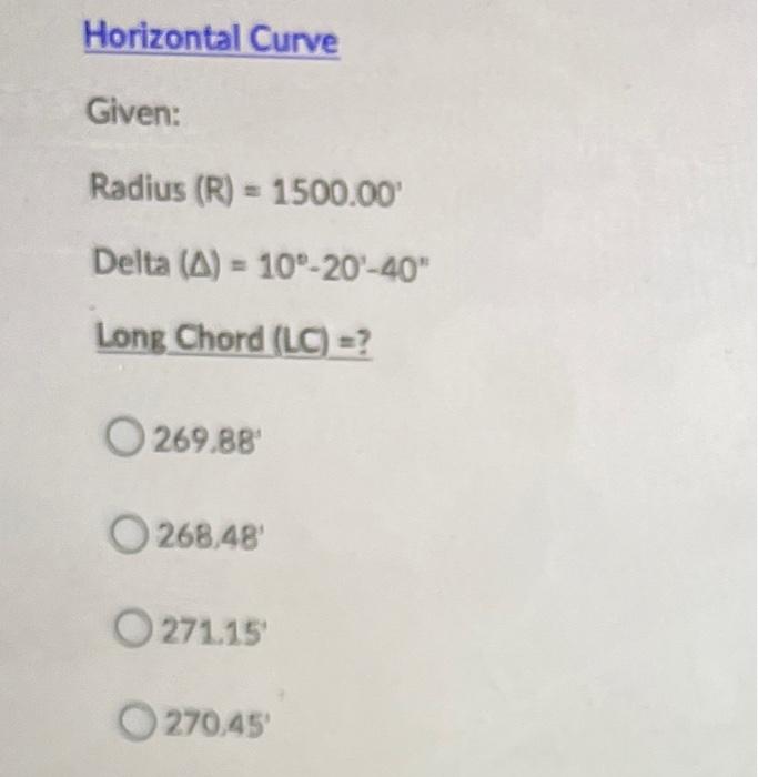 Solved Horizontal Curve Given: Radius (R) = 1500.00 Delta | Chegg.com