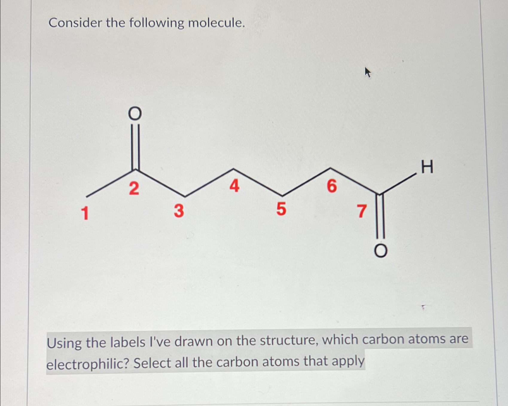 Solved Consider the following molecule.Using the labels I've | Chegg.com
