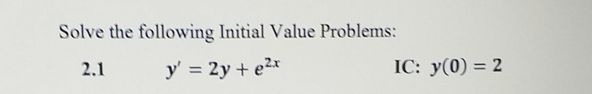 Solved Solve the following Initial Value Problems: | Chegg.com