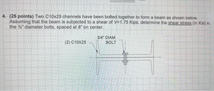 Solved 4. (25 points) Two C10x25 channels have been bolted | Chegg.com