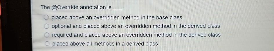 Solved The @Override annotation is placed above an | Chegg.com