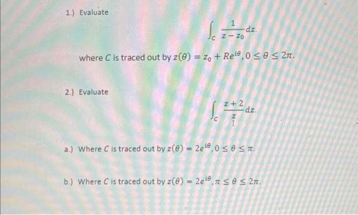 Solved 1.) Evaluate ∫Cz−z01dz where C is traced out by | Chegg.com