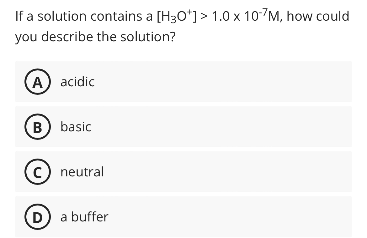 Solved If a solution contains a [H3O+]>1.0×10-7M, ﻿how could | Chegg.com
