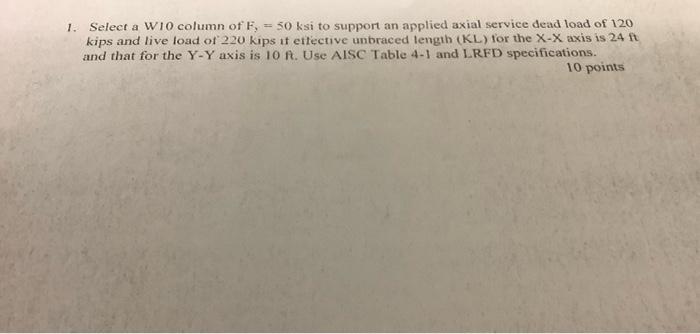 Solved 1. Select a W10 column of F′=50ksi to support an | Chegg.com