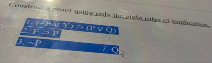 Solved Construct a proof using only the eight rules of | Chegg.com