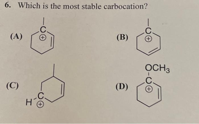 Solved 6. Which is the most stable carbocation? (A) (B) (C) | Chegg.com