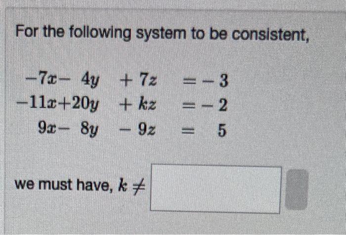 Solved For the following system to be consistent, | Chegg.com