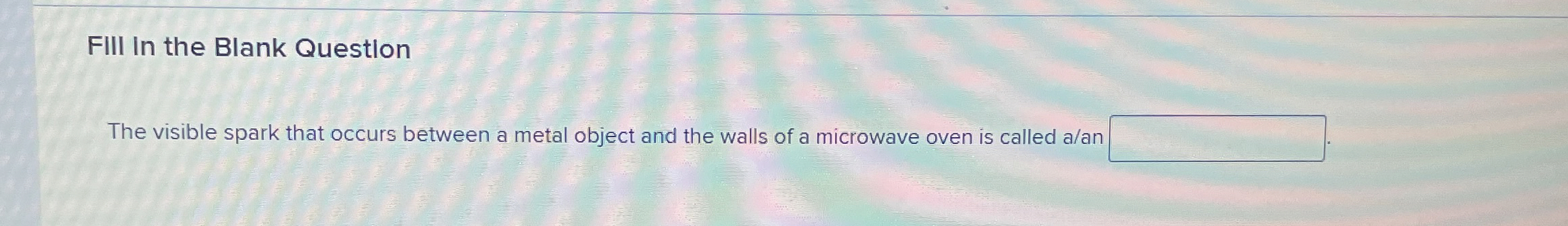 Solved FIII In the Blank QuestlonThe visible spark that | Chegg.com