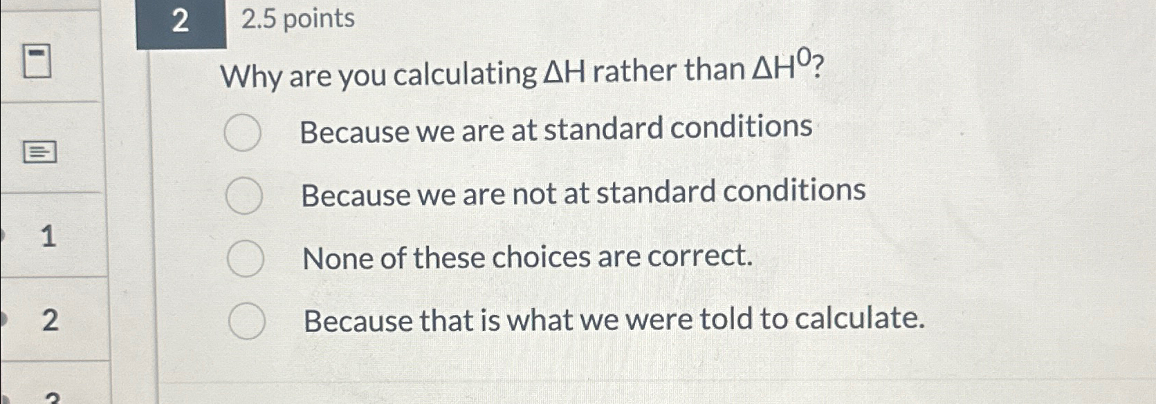 Solved 22.5 ﻿pointsWhy are you calculating ΔH ﻿rather than | Chegg.com