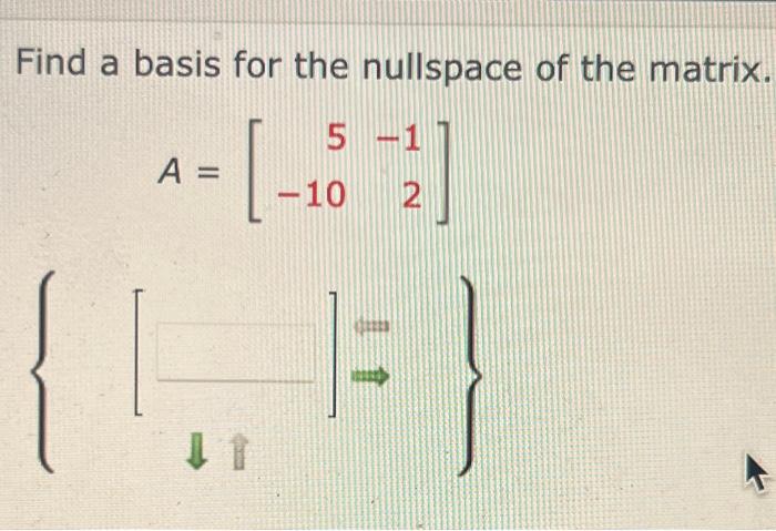Solved Find a basis for the nullspace of the matrix. | Chegg.com