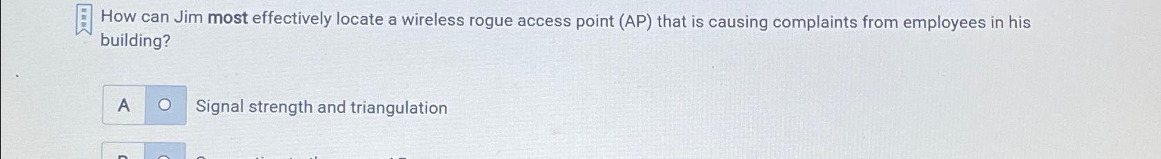 Solved How can Jim most effectively locate a wireless rogue | Chegg.com