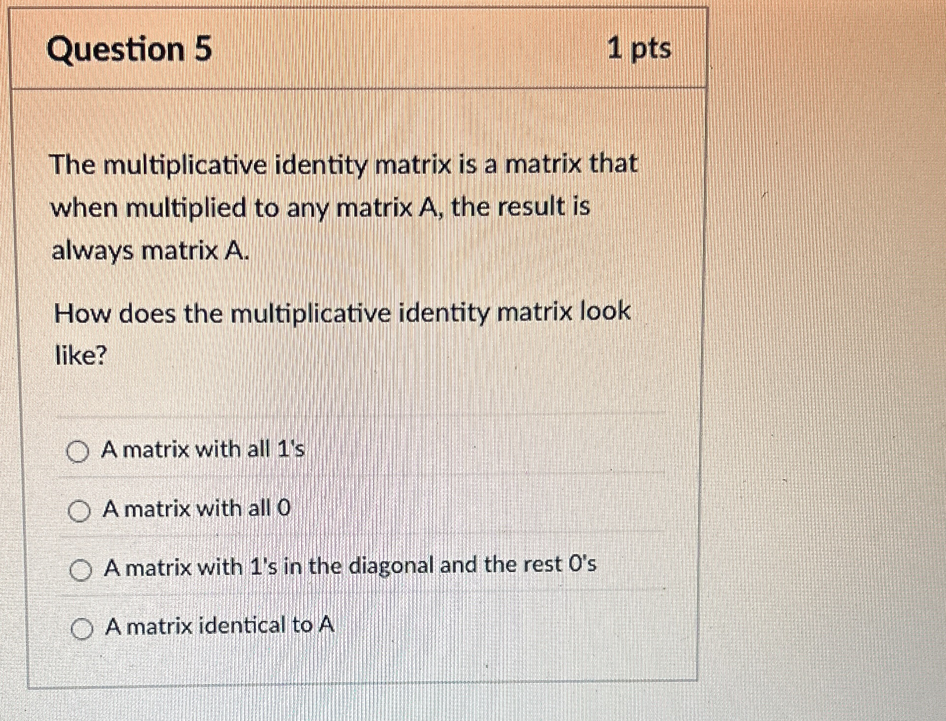 Solved Question 5The multiplicative identity matrix is a | Chegg.com