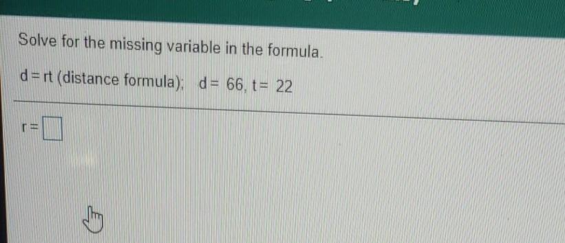Solved Solve for the missing variable in the formula. d=rt | Chegg.com
