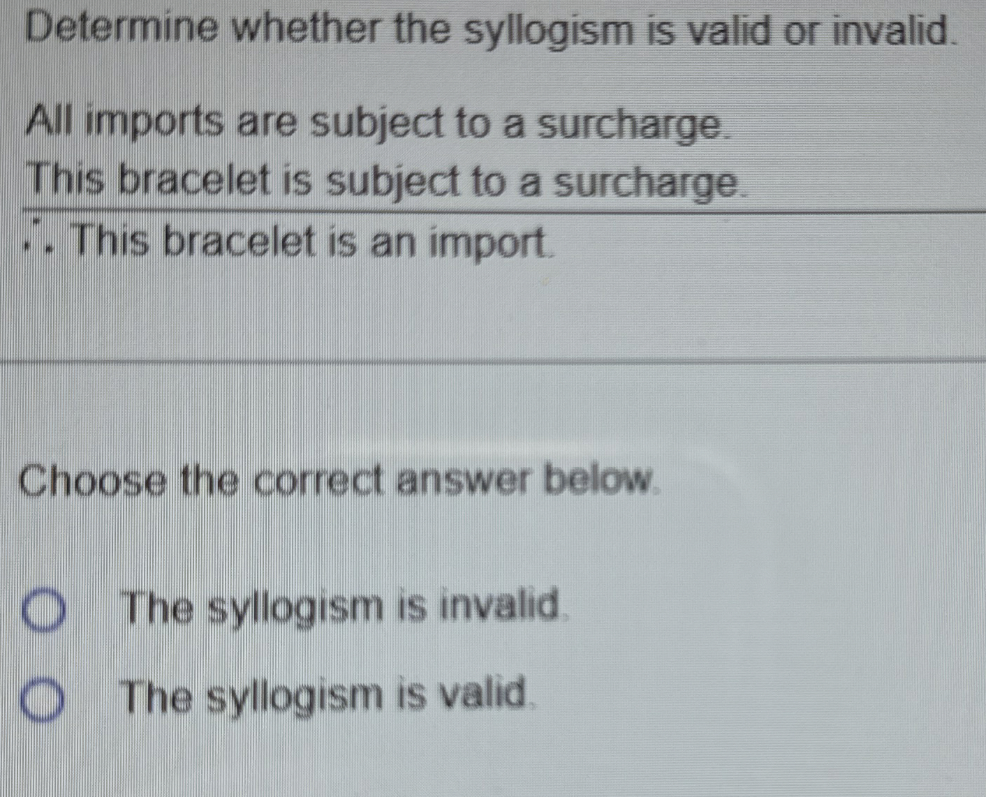 Solved Determine whether the syllogism is valid or | Chegg.com