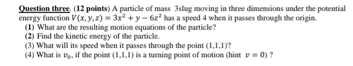 Solved Question three. (12 points) A particle of mass 3slug | Chegg.com
