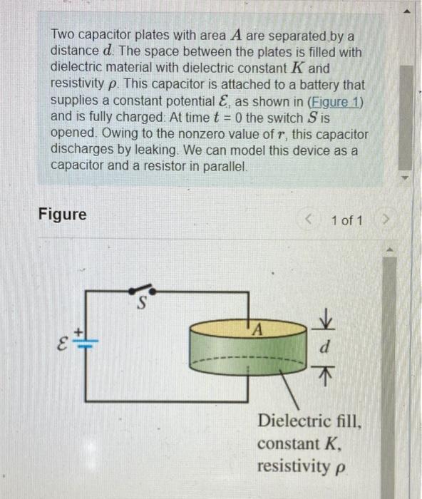 Solved Two capacitor plates with area A are separated by a | Chegg.com