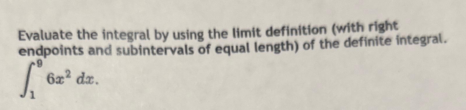 Solved Evaluate the integral by using the limit definition | Chegg.com