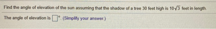 Solved Find the angle of elevation of the sun assuming that | Chegg.com