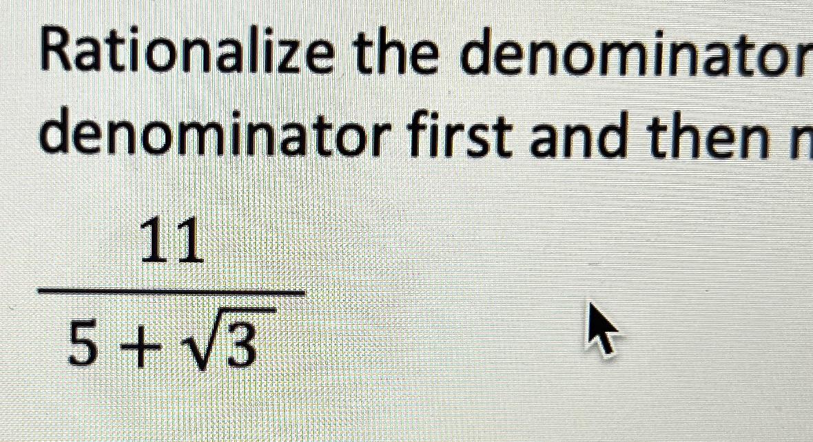 Solved Rationalize the denominator 115+32 | Chegg.com