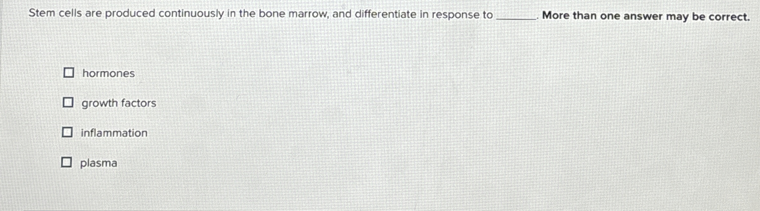 Solved Stem cells are produced continuously in the bone | Chegg.com