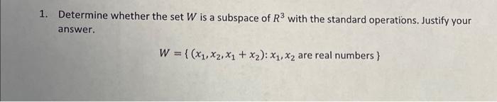 Solved 1. Determine whether the set W is a subspace of R3 | Chegg.com